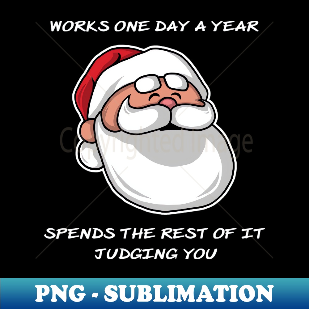 Cute Santa Claus Works One Day a Year Design - Elegant Subli - Inspire ...