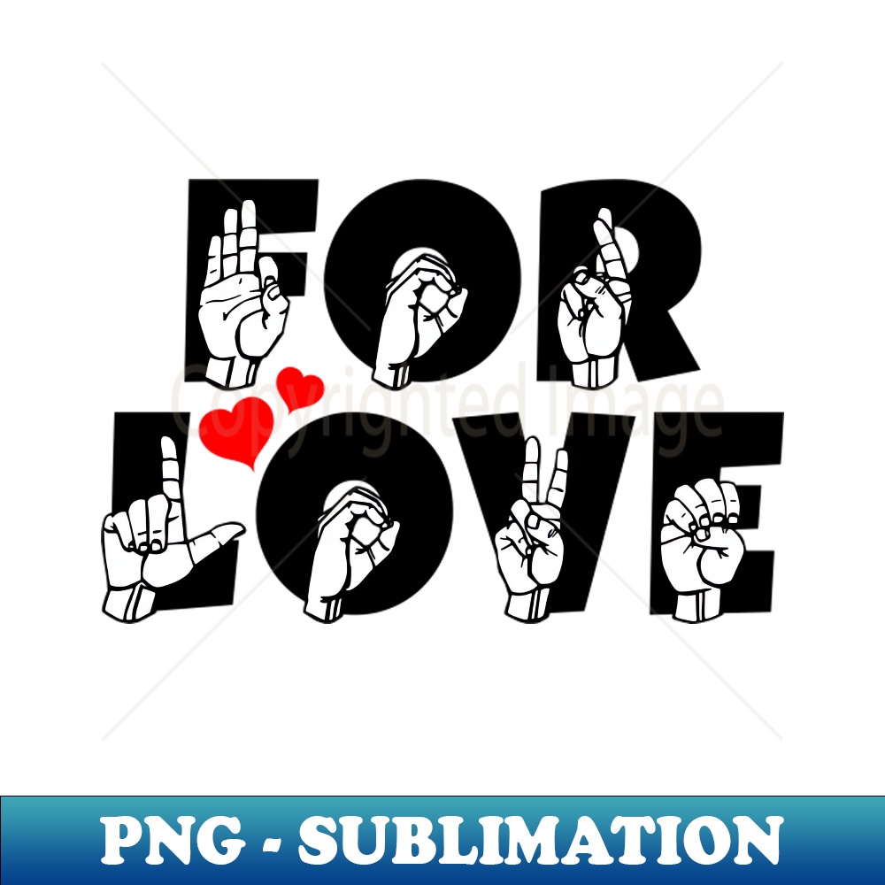 FOR LOVE text and ASL Sign language design - PNG Sublimation | Inspire ...