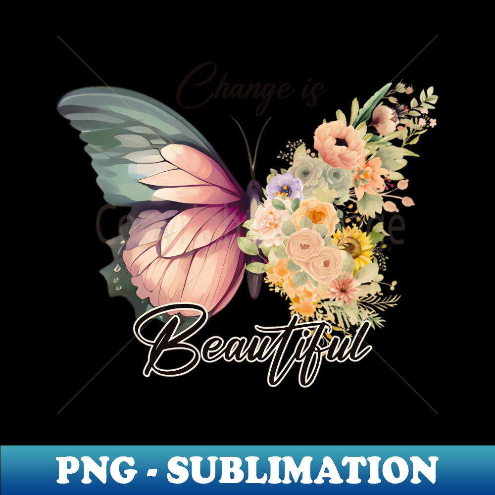 Change is Beautiful - Premium Sublimation Digital Download - | Inspire ...