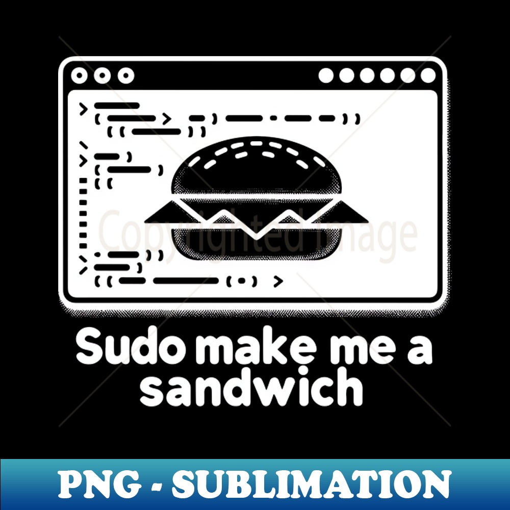 Sudo Make Me A Sandwich Png Transparent Digital Download F Inspire
