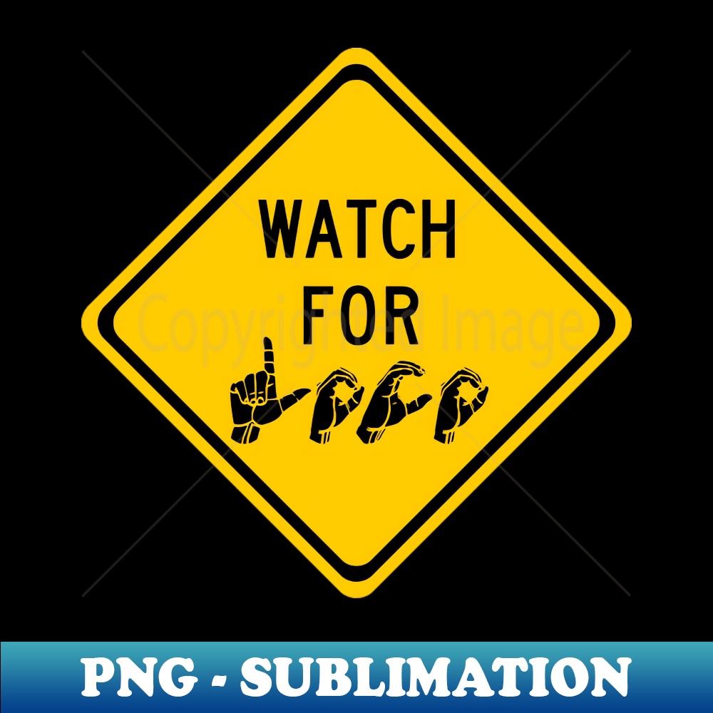 Watch For LOCO Traffic Sign ASL American Sign Language Desig | Inspire ...