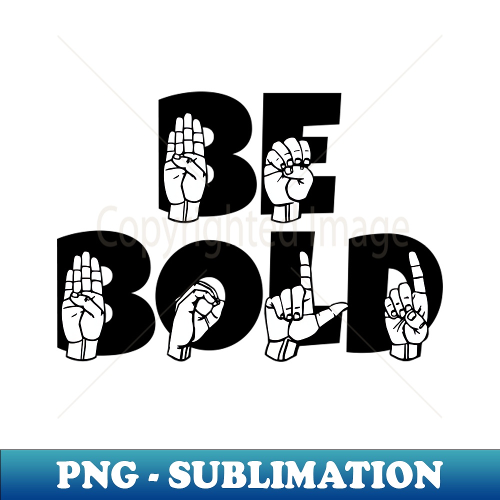 BE BOLD text with Sign language black and white design - Exc | Inspire ...