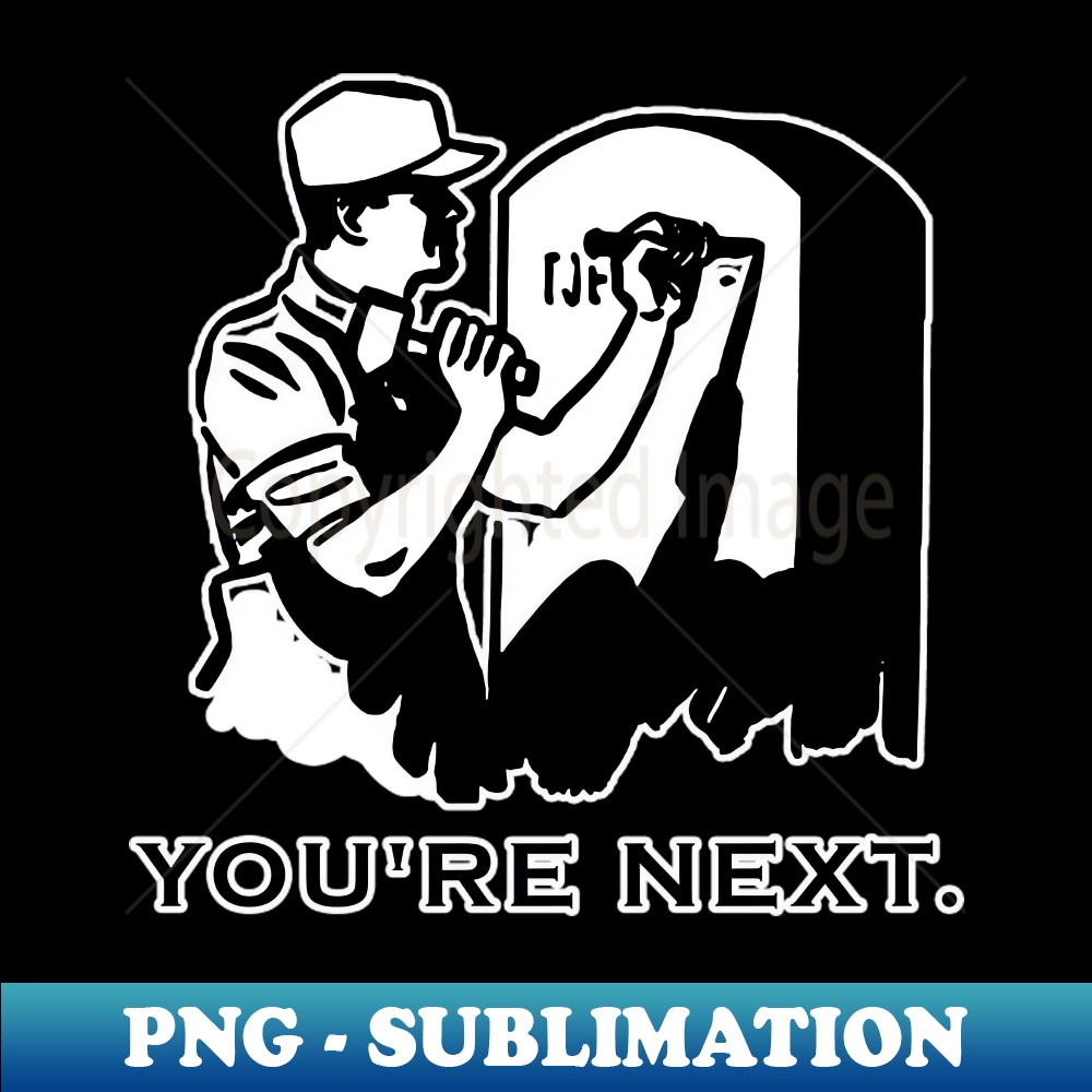 Youre Next - Exclusive PNG Sublimation Download - Create wit | Inspire Uplift