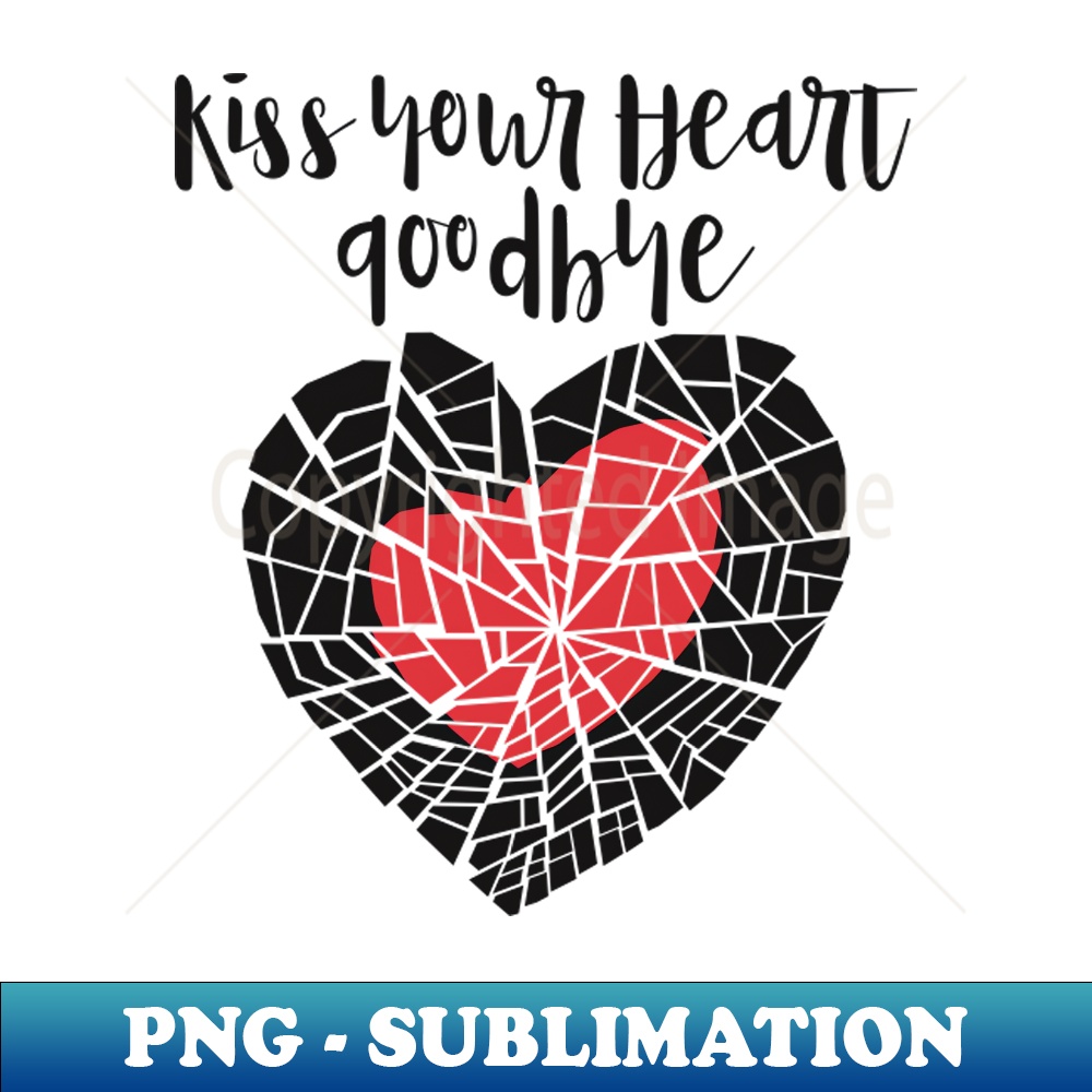 Kiss your heart goodbye - High-Resolution PNG Sublimation Fi | Inspire ...