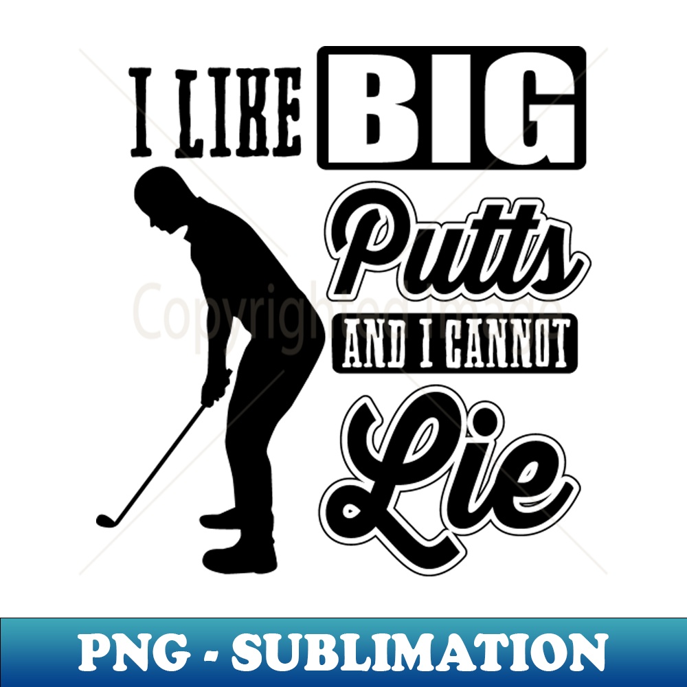 Big putts - Sublimation-Ready PNG File - Transform Your Subl | Inspire ...