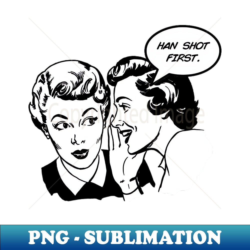 Han Shot First Whisper - Retro PNG Sublimation Digital Downl | Inspire ...