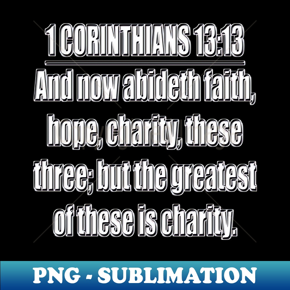 Bible Verse 1 Corinthians 1313 - Professional Sublimation Di | Inspire ...