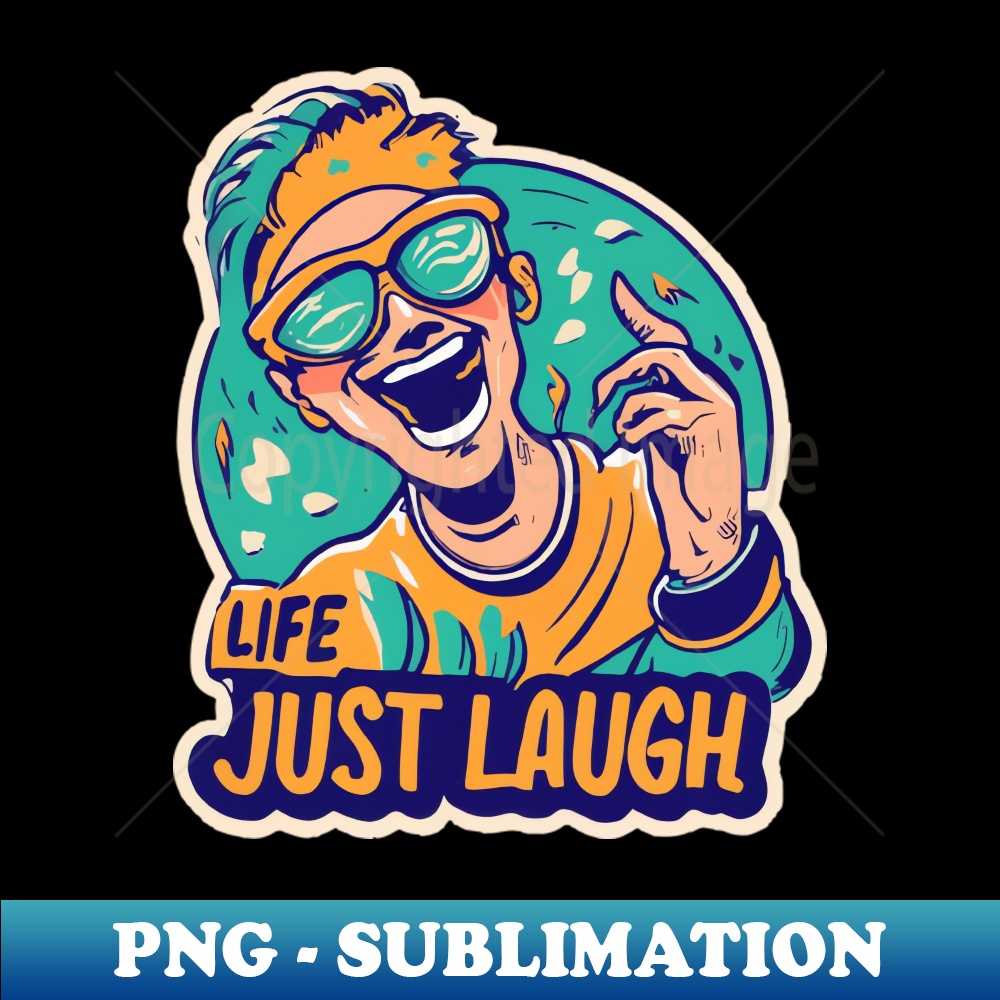Life just laugh - PNG Transparent Digital Download File for | Inspire ...