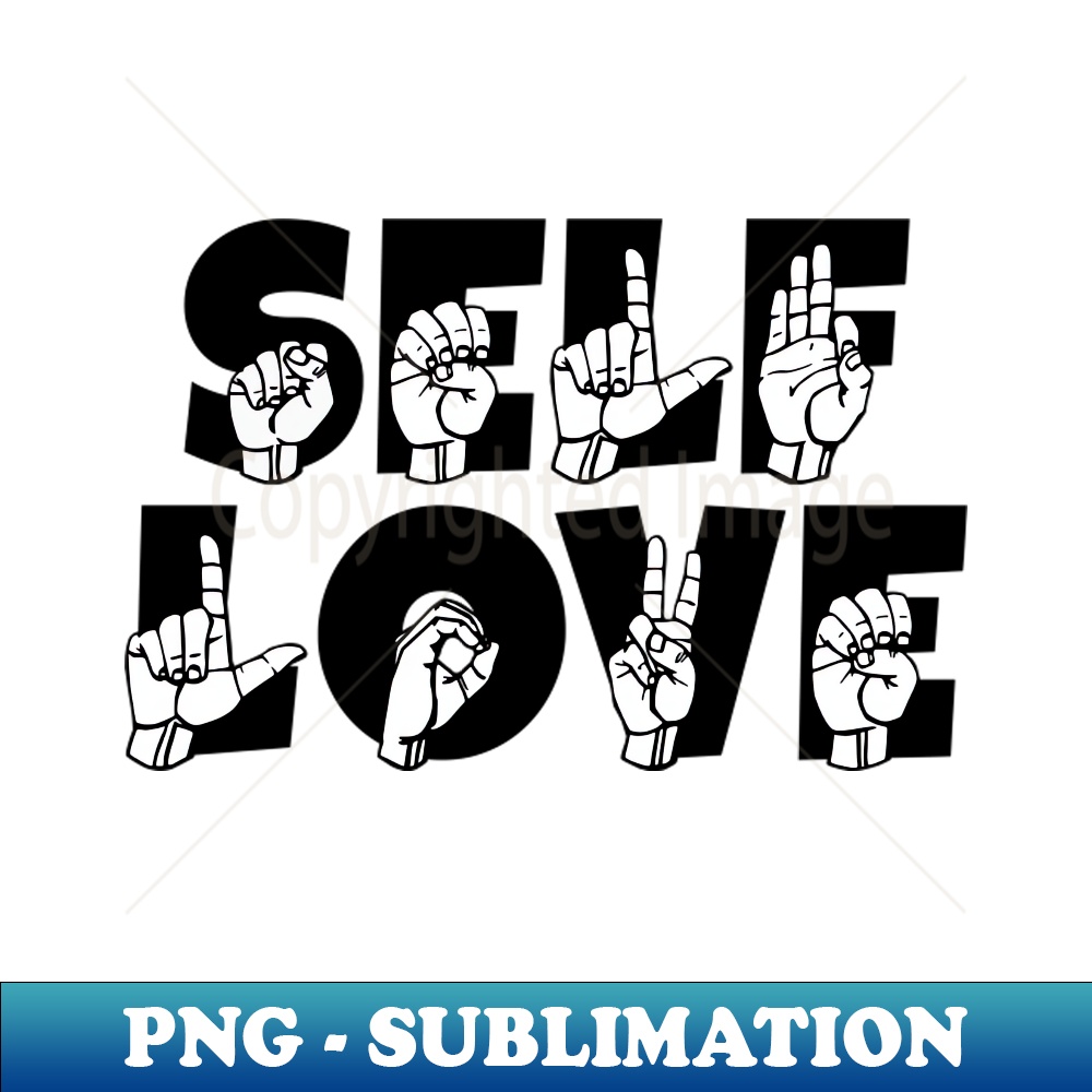 SELF LOVE text and ASL Sign language design - Exclusive Subl | Inspire ...