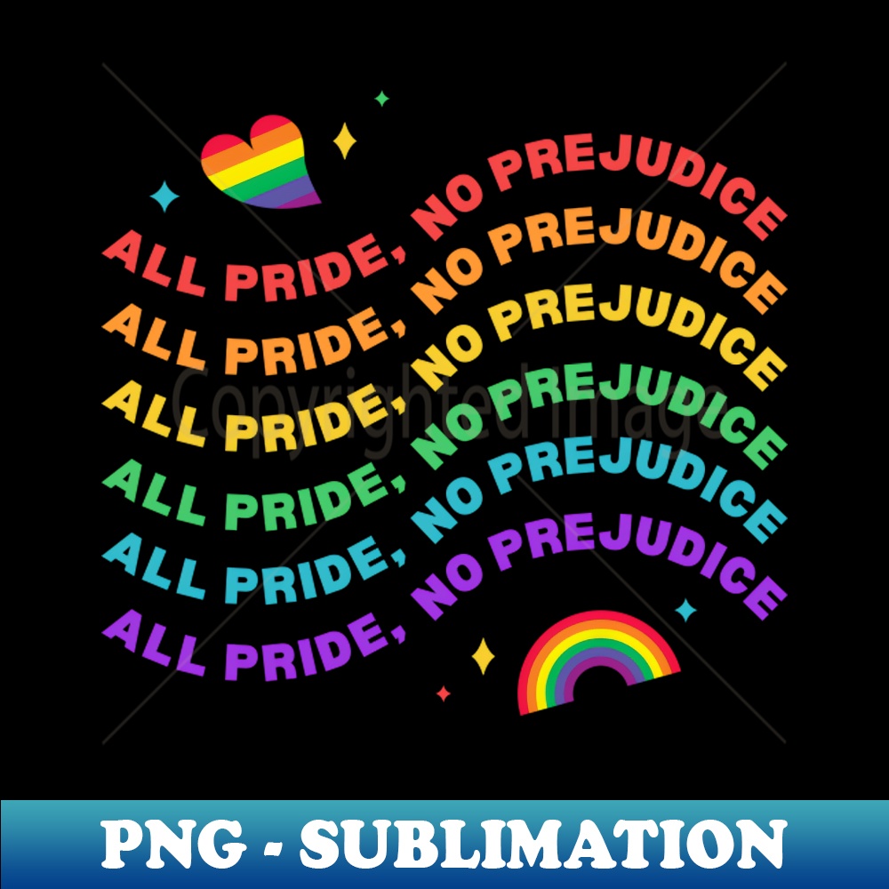 All Pride No Prejudice Pride Pride Month - Exclusive Subli - Inspire Uplift