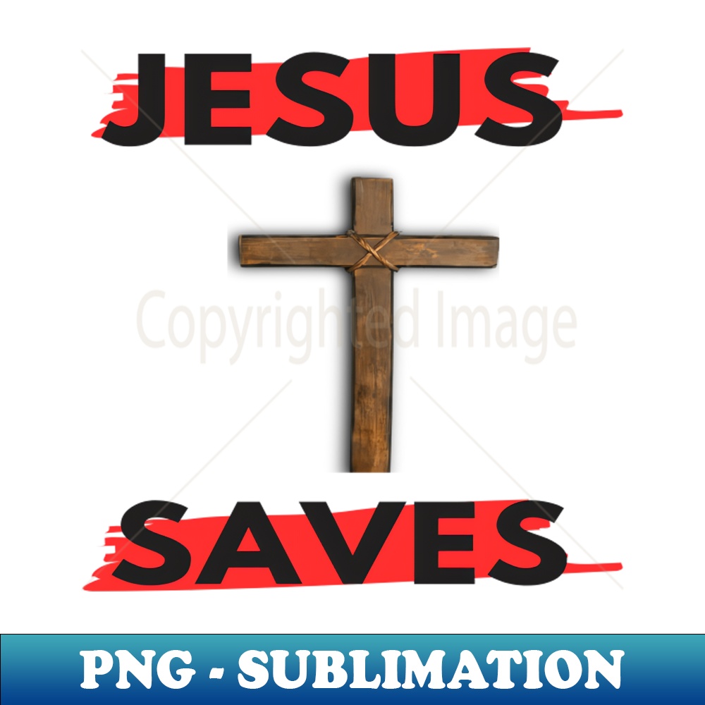 Jesus saves - PNG Transparent Sublimation File - Boost Your | Inspire ...