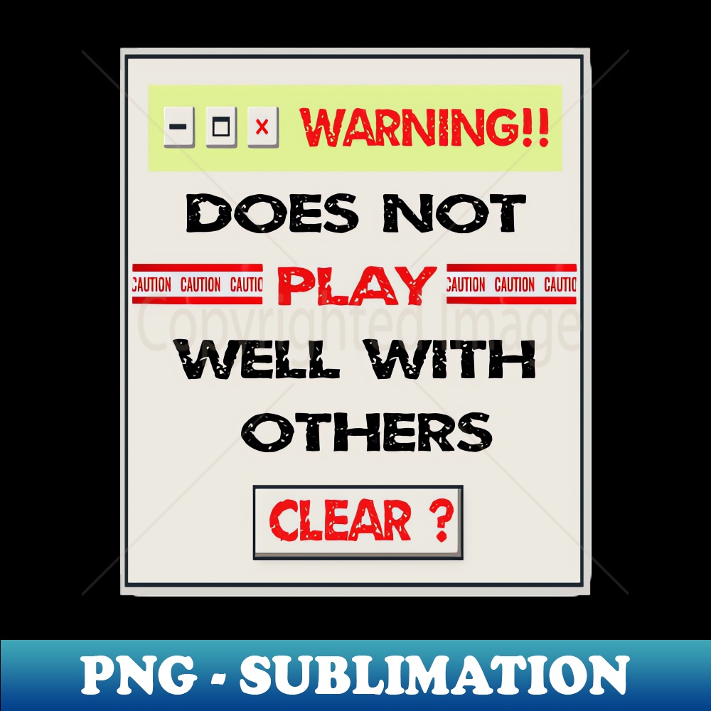 Does not play well with others - Instant Sublimation Digital | Inspire ...