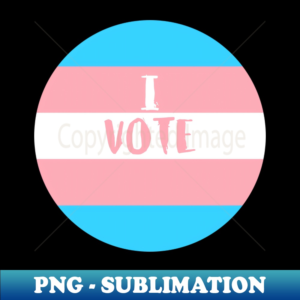 I Vote - Transgender Pride - High-Resolution PNG Sublimation - Inspire ...