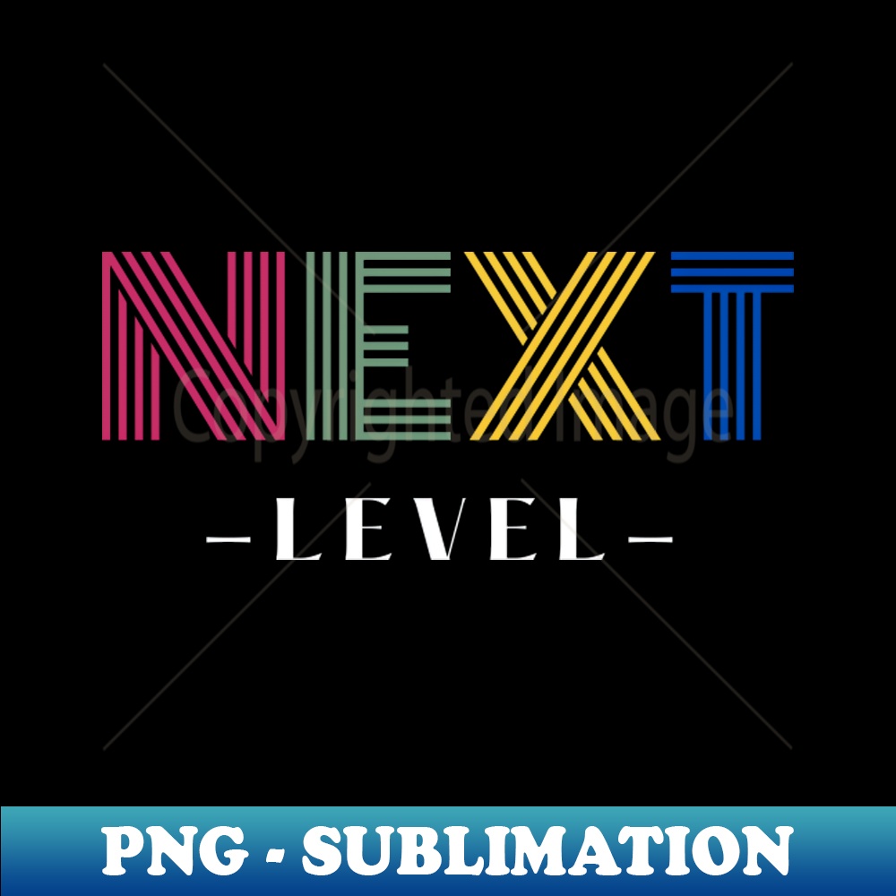 Next Level - Instant PNG Sublimation Download - Stunning Sub | Inspire ...