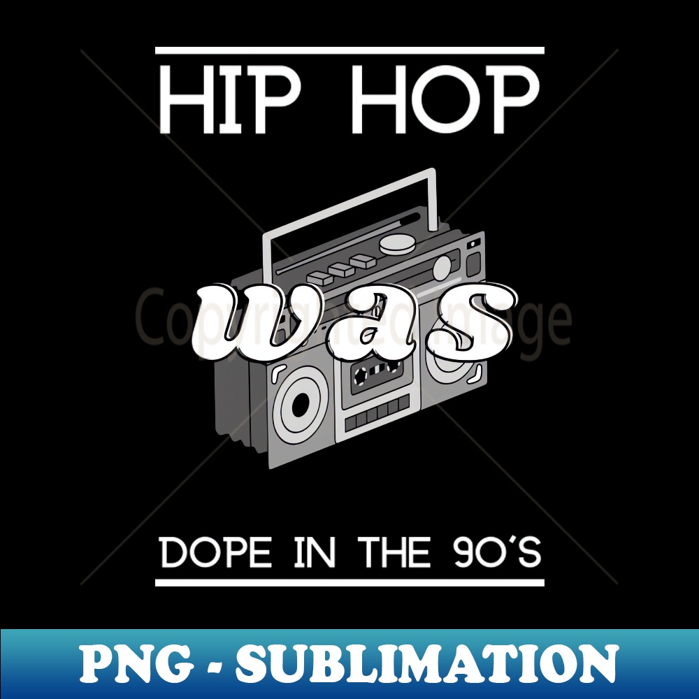 Hip Hop Was Dope - Instant Sublimation Digital Download - Un | Inspire ...