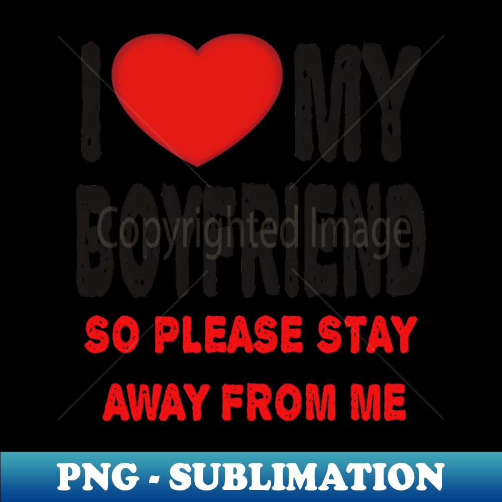 I LOVE MY BOYFRIEND - PNG Transparent Sublimation Design - R | Inspire ...