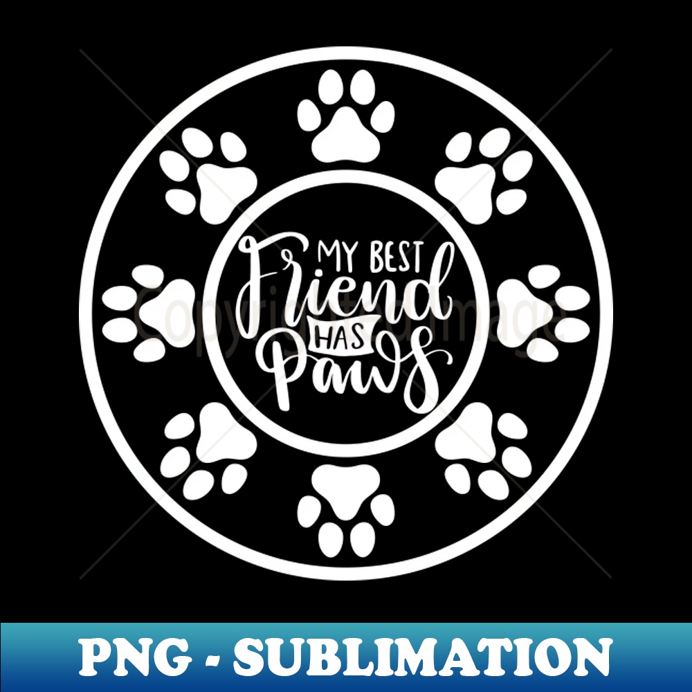 My Best Friend Has Paws Funny Dog Or Cat Owner Design For Al | Inspire ...
