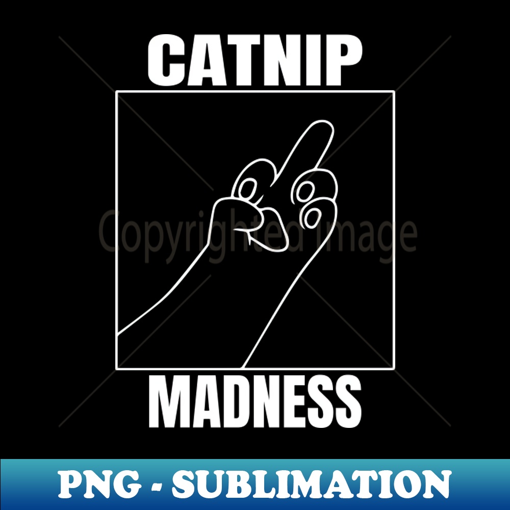 Catnip Madness - PNG Transparent Sublimation File - Bring Yo | Inspire ...