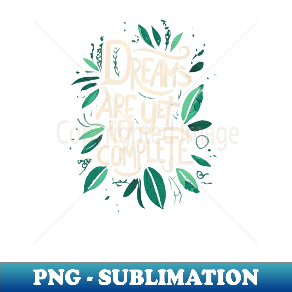 Dreams are yet to complete - PNG Transparent Digital Downloa - Inspire ...