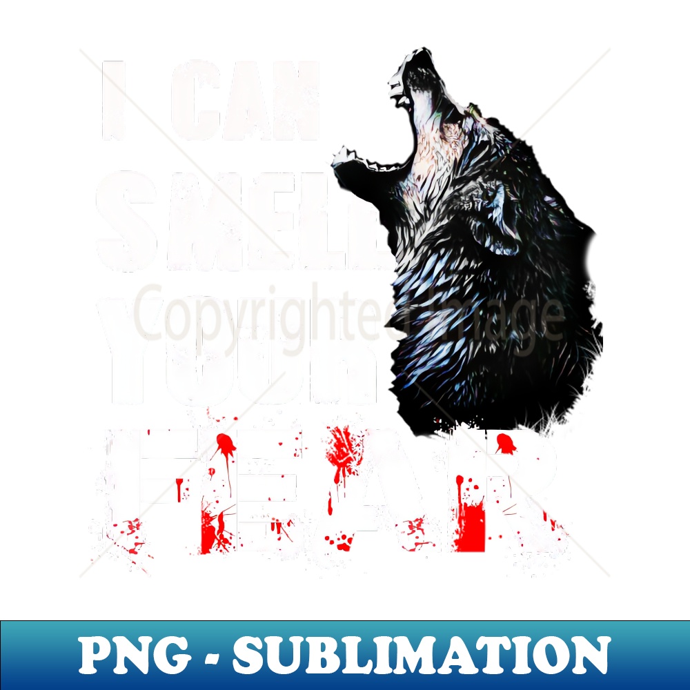 I can smell your fear - High-Quality PNG Sublimation Downloa | Inspire ...
