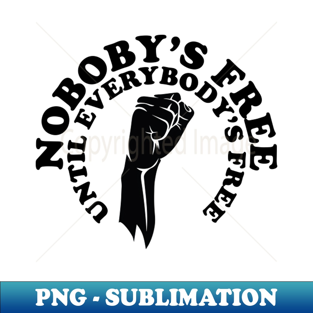 Nobodys free until everybodys free black history black lives | Inspire ...