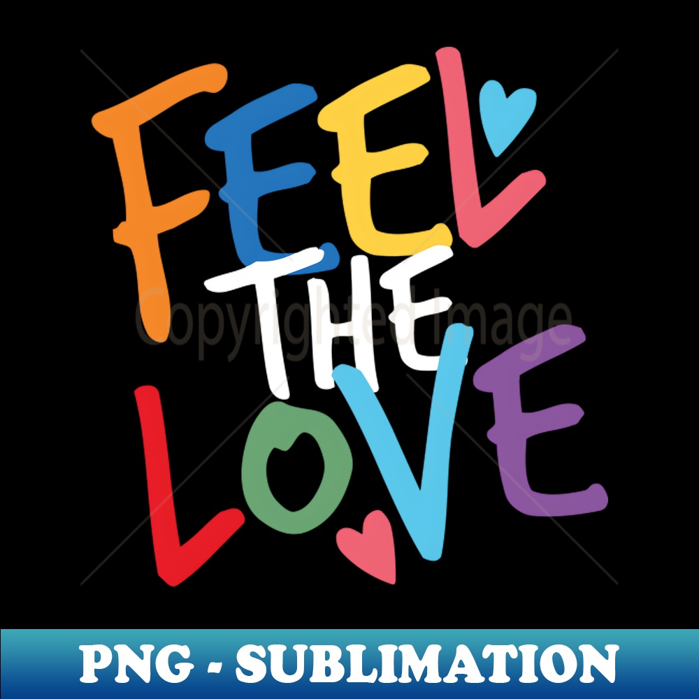 Feel the Love cool text design - PNG Sublimation Digital Dow | Inspire ...