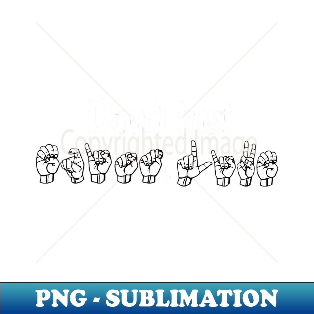 Dont just EXIST LIVE ASL Sign Language Design - Exclusive Su - Inspire ...