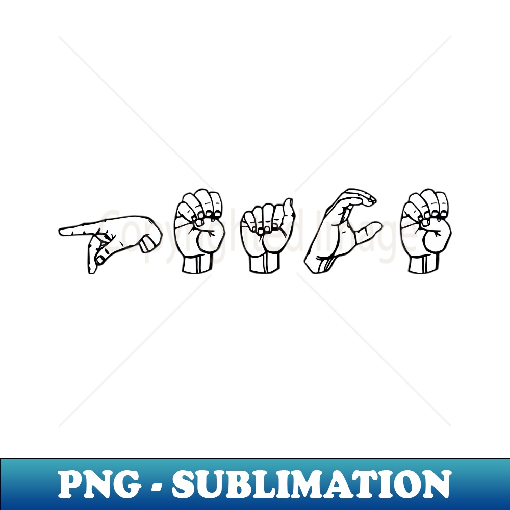 PEACE ASL Sign Language Design - Unique Sublimation PNG Down - Inspire ...