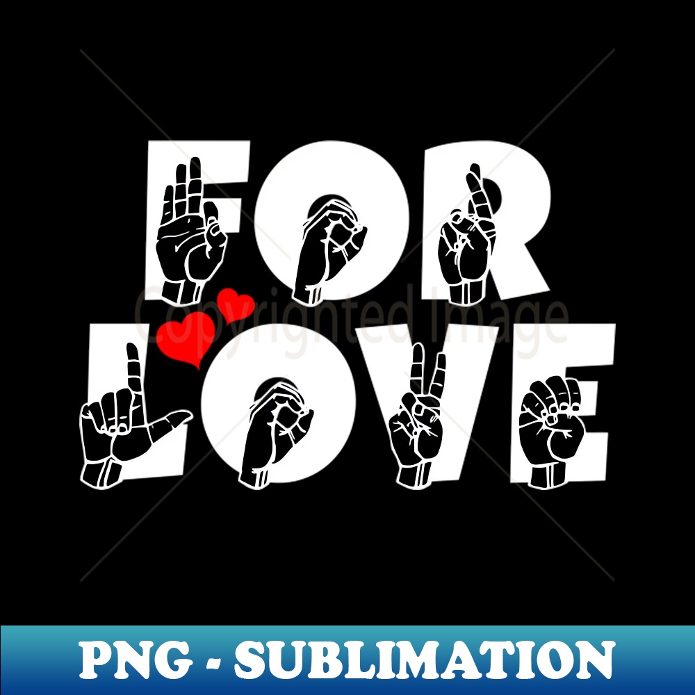 FOR LOVE text and ASL Sign language design - High-Quality PN | Inspire ...