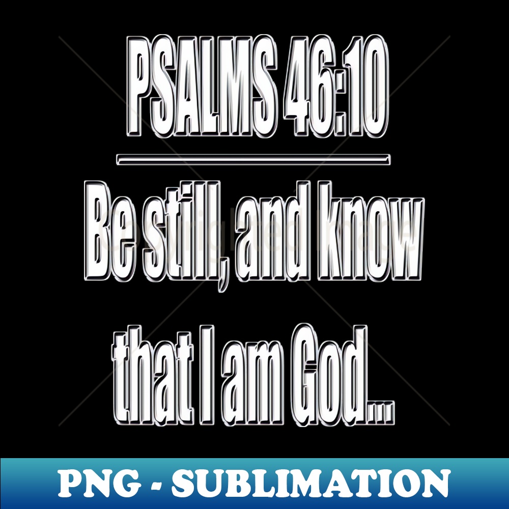 Psalms 4610 Be still and know that I am God King James Versi | Inspire ...