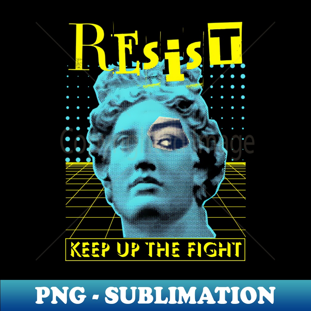 RESIST Keep Up The Fight - PNG Transparent Sublimation File - Inspire ...