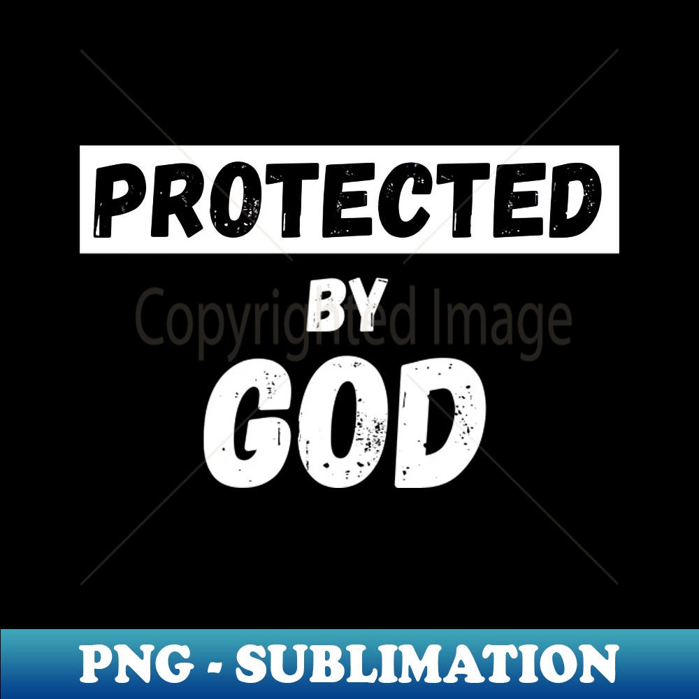 Protected by God - PNG Transparent Sublimation Design - Fash - Inspire ...