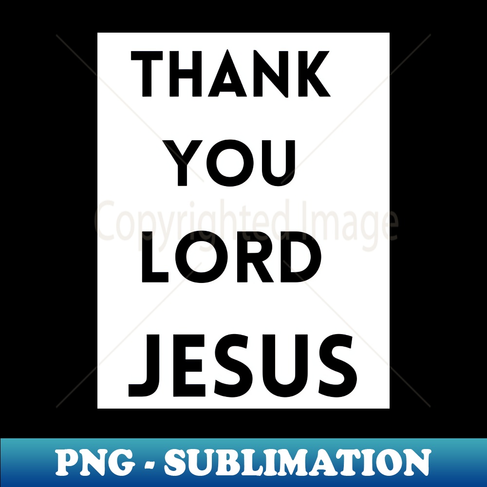 Thank You Lord Jesus - Thanksgiving - Signature Sublimation | Inspire ...