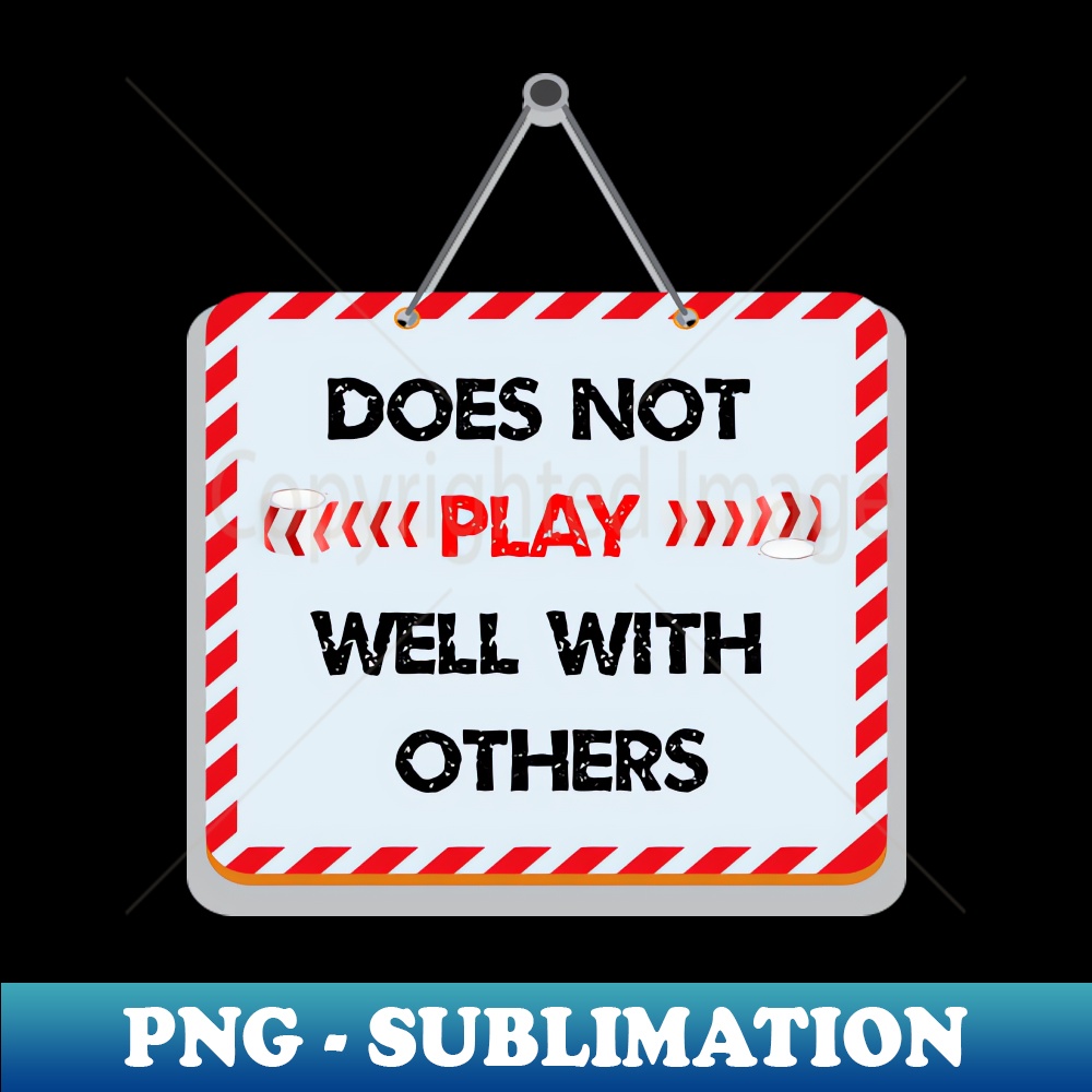 Does not play well with others - Exclusive Sublimation Digit | Inspire ...