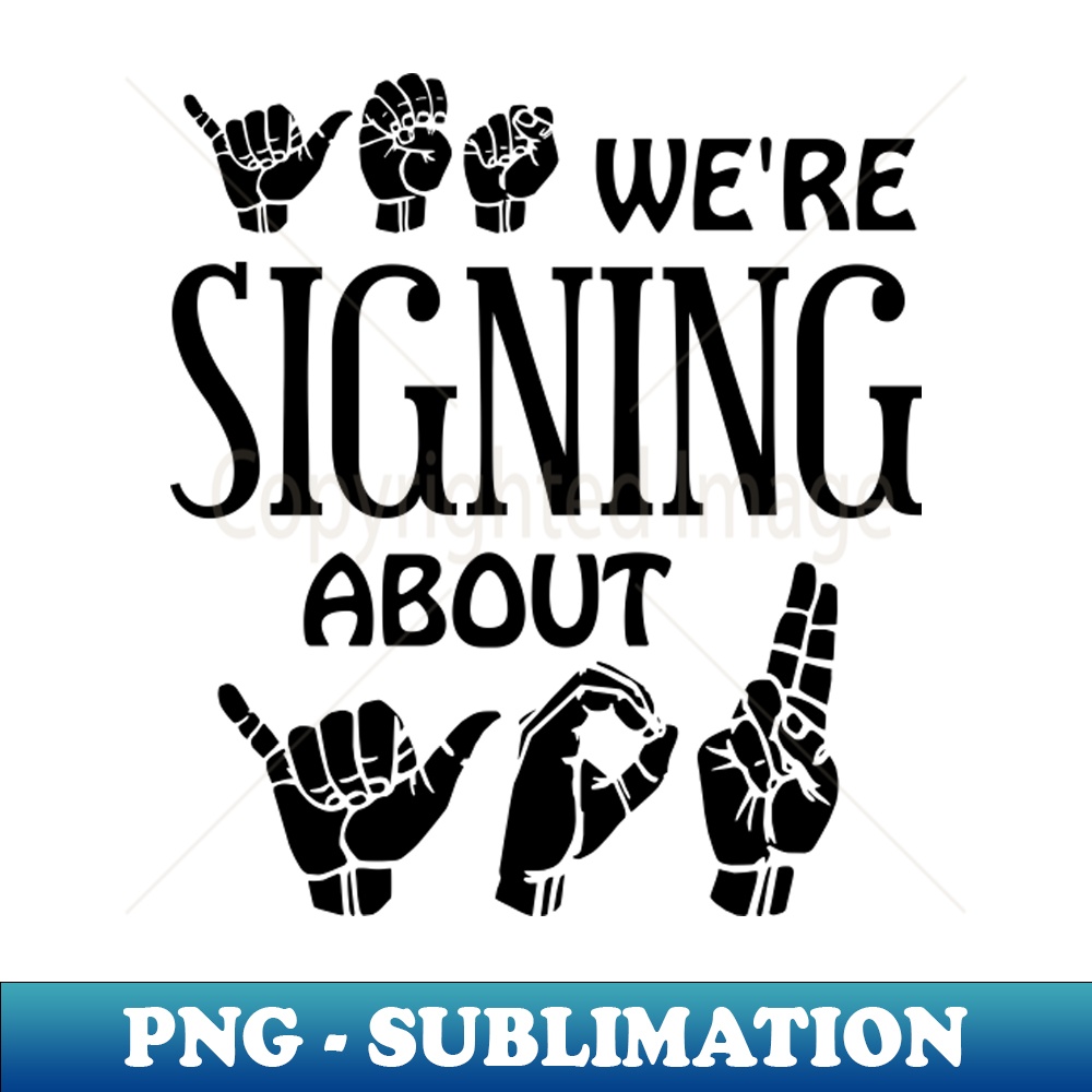 ASL YES Were Signing About YOU American Sign Language Design | Inspire ...