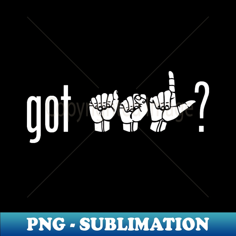Got ASL American Sign Language Design - Modern Sublimation P - Inspire ...