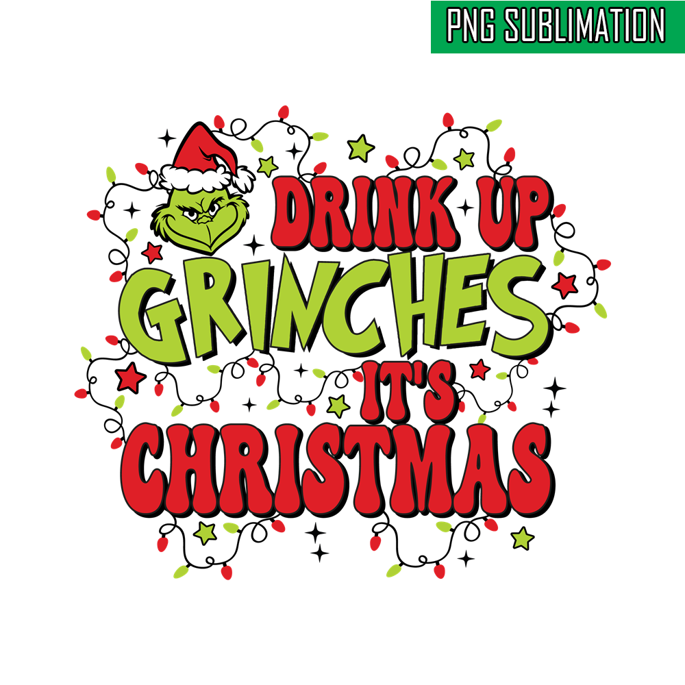 Drink up grinches it's christmas png - Inspire Uplift