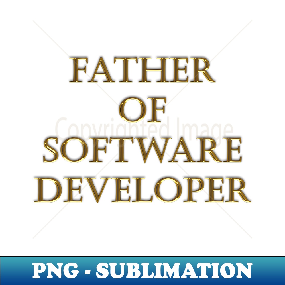 FATHER OF SOFTWARE DEVELOPER - Special Edition Sublimation P | Inspire Uplift
