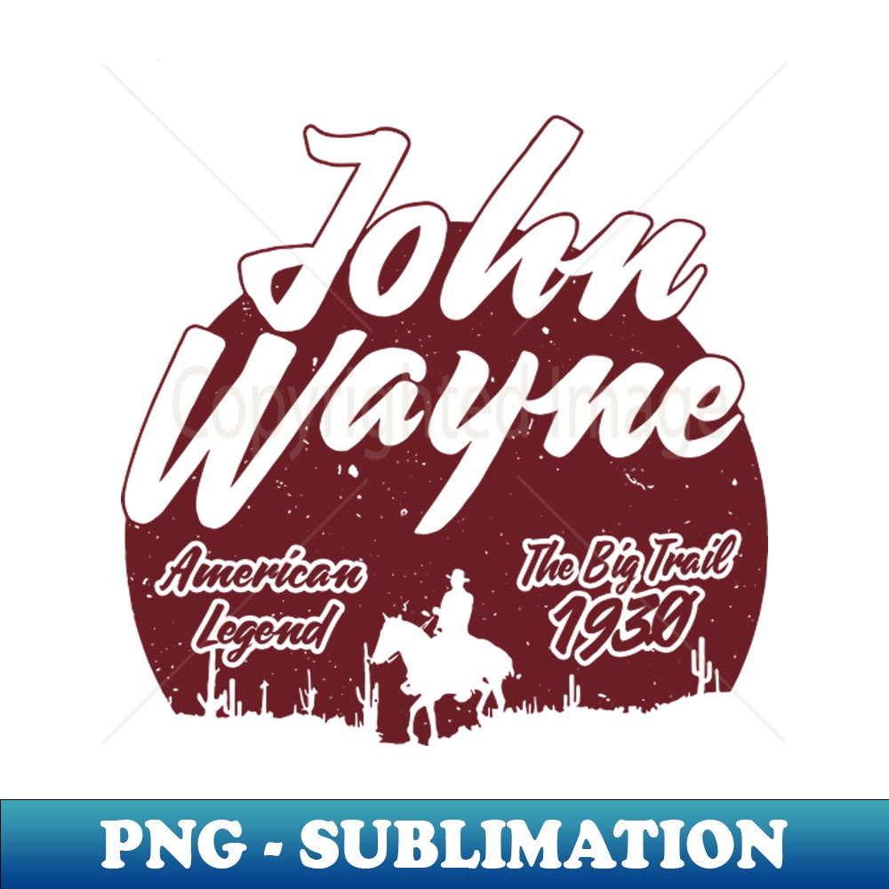 JOHN WAYNE The Big Trail - Instant Sublimation Digital Downl | Inspire Uplift
