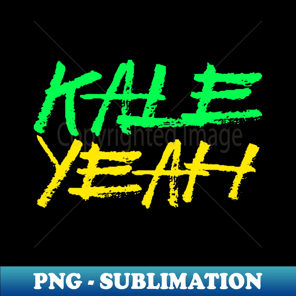 Kale Yeah - High-Resolution PNG Sublimation File - Capture I - Inspire Uplift
