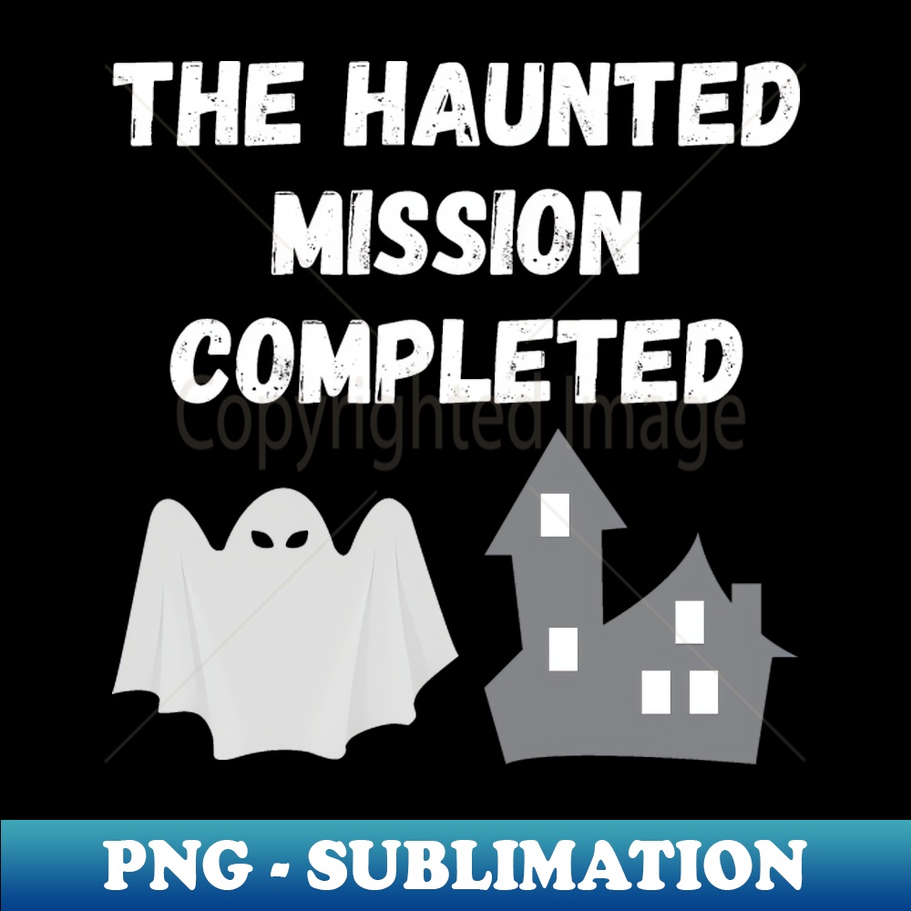 The Haunted mission completed - Sublimation-Ready PNG File - | Inspire ...