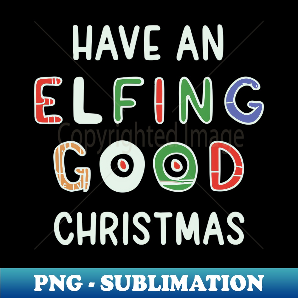Have an Elfing Good Christmas - Christmas Elf Pun Light Text | Inspire ...