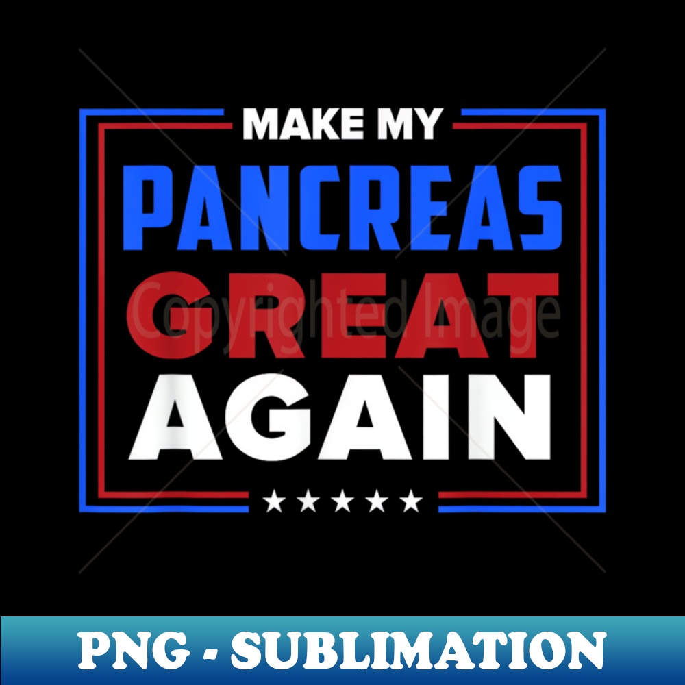 Make My Pancreas Great Diabetic Diabetes - PNG Transparent S - Inspire ...