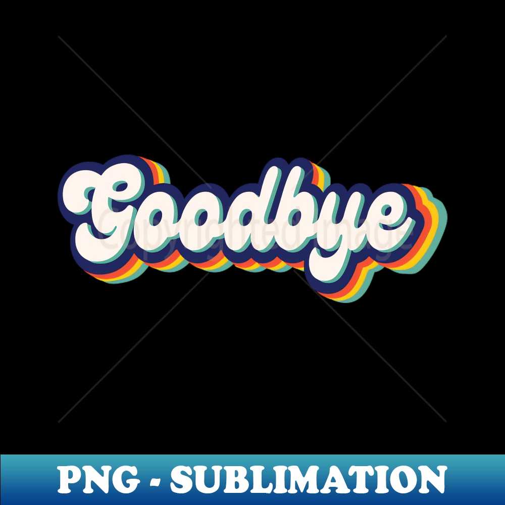 Goodbye Retro - PNG Transparent Sublimation Design - Perfect - Inspire ...