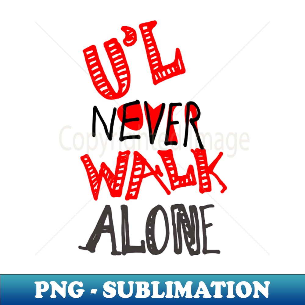 ull never walk alone - hand written text graphics - Modern S | Inspire ...