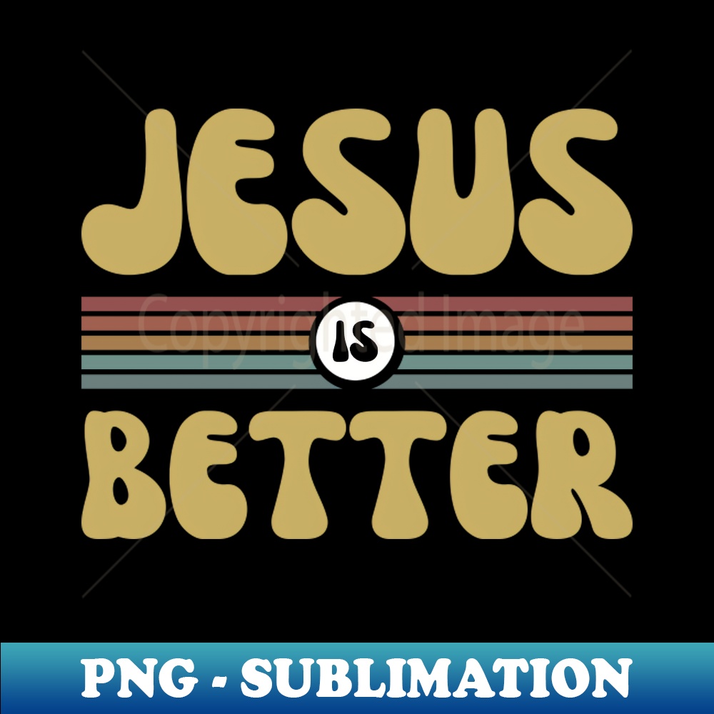 Jesus Is Better - Christian Religious - PNG Transparent Digi | Inspire ...