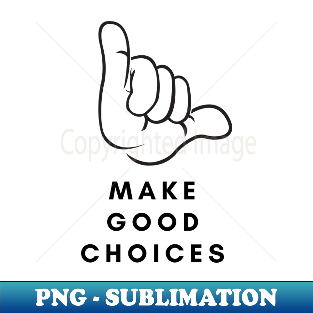 MAKE GOOD CHOICES - PNG Transparent Digital Download File fo | Inspire ...