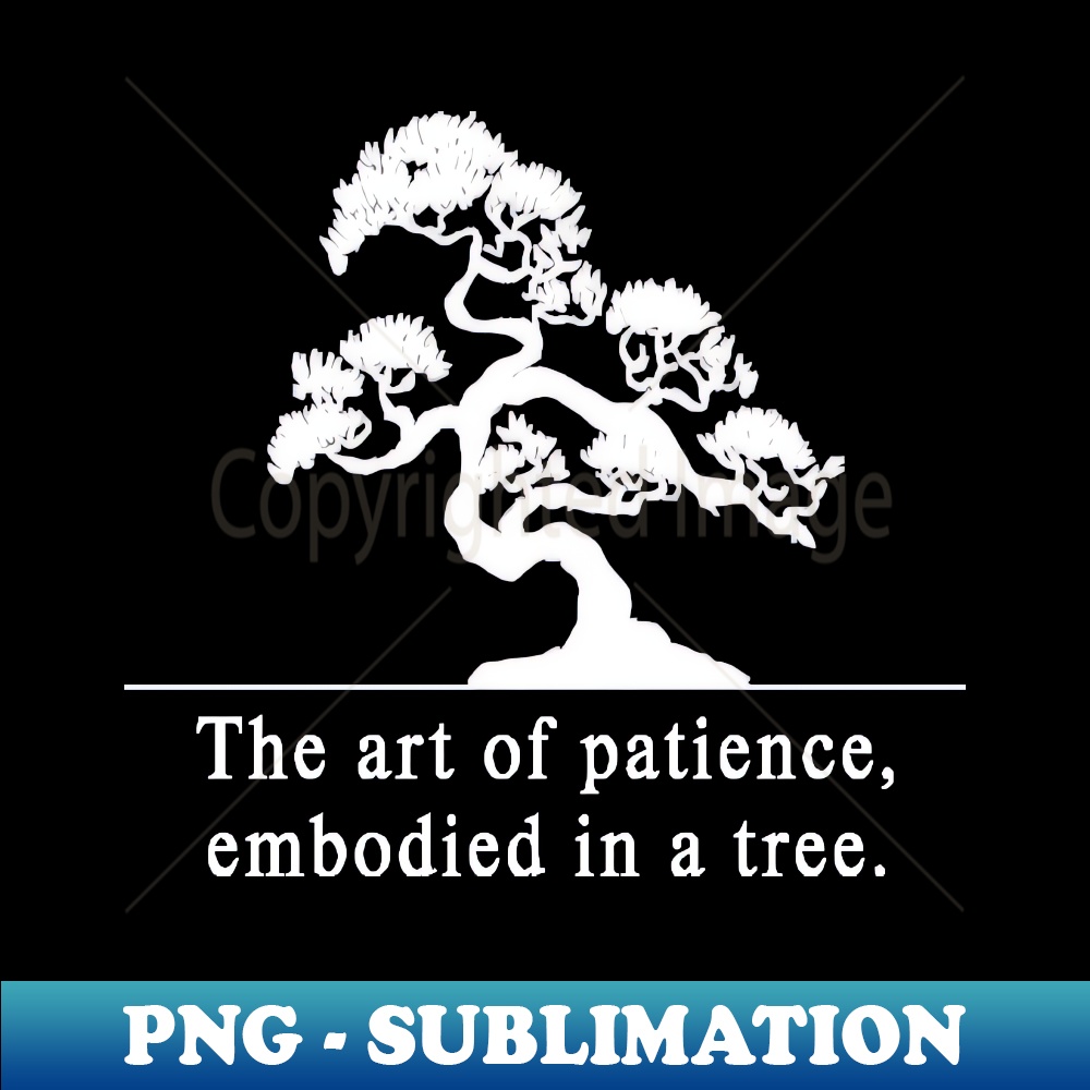 Bonsai - The Art of Patience - PNG Transparent Sublimation D | Inspire ...