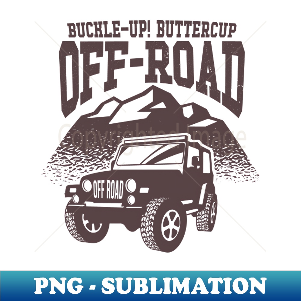 Buckle-Up Buttercup - Off-Road - PNG Transparent Digital Dow - Inspire ...
