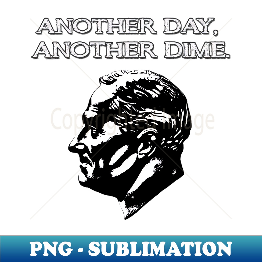 Another Day Another Dime - Signature Sublimation PNG File - | Inspire Uplift